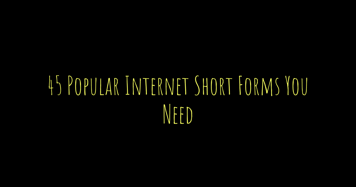 45 Popular Internet Short Forms You Need to Know in American English ...
